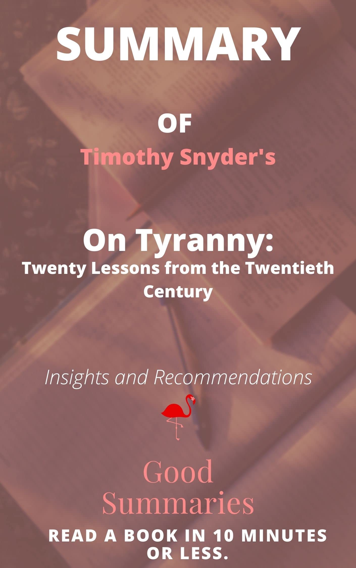 Summary of Timothy Snyder's Book: On Tyranny: Twenty Lessons from the ...