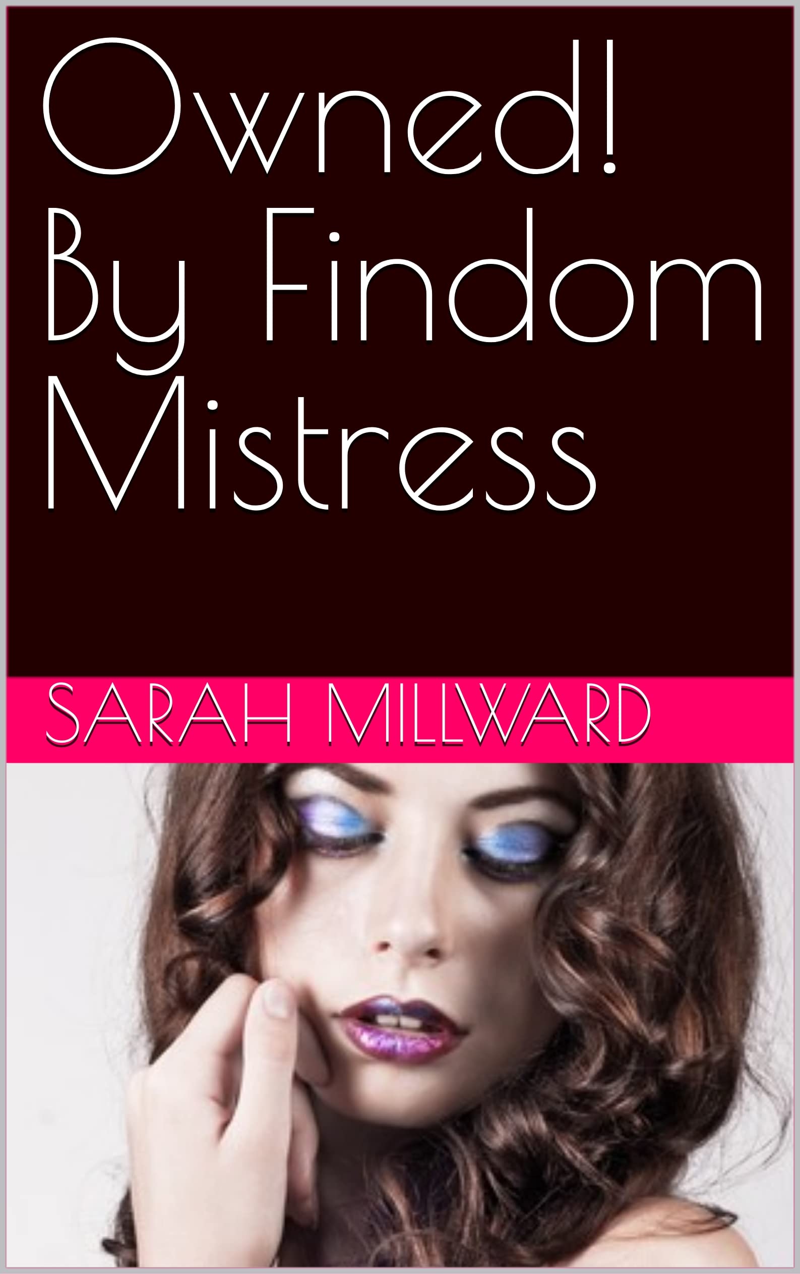 Owned! By Findom Mistress by Sarah Millward | Goodreads