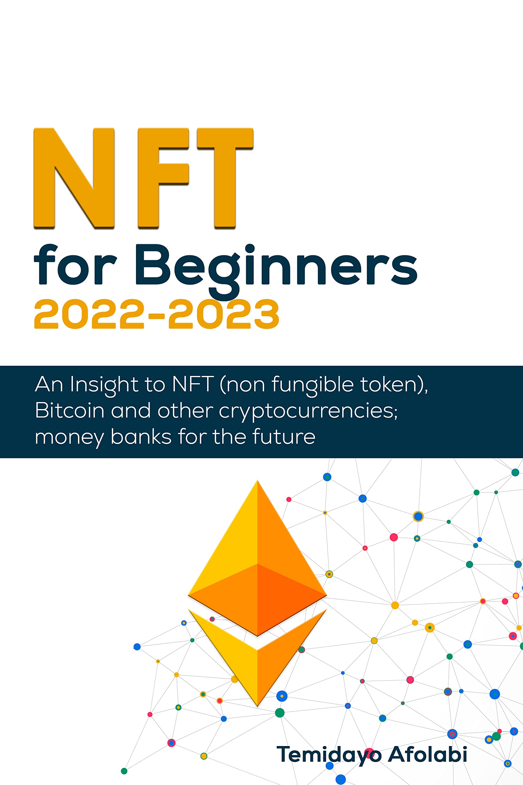 NFT FOR BEGINNERS 2022 -2023: An Insight to NFT (non fungible token), Bitcoin and other ...