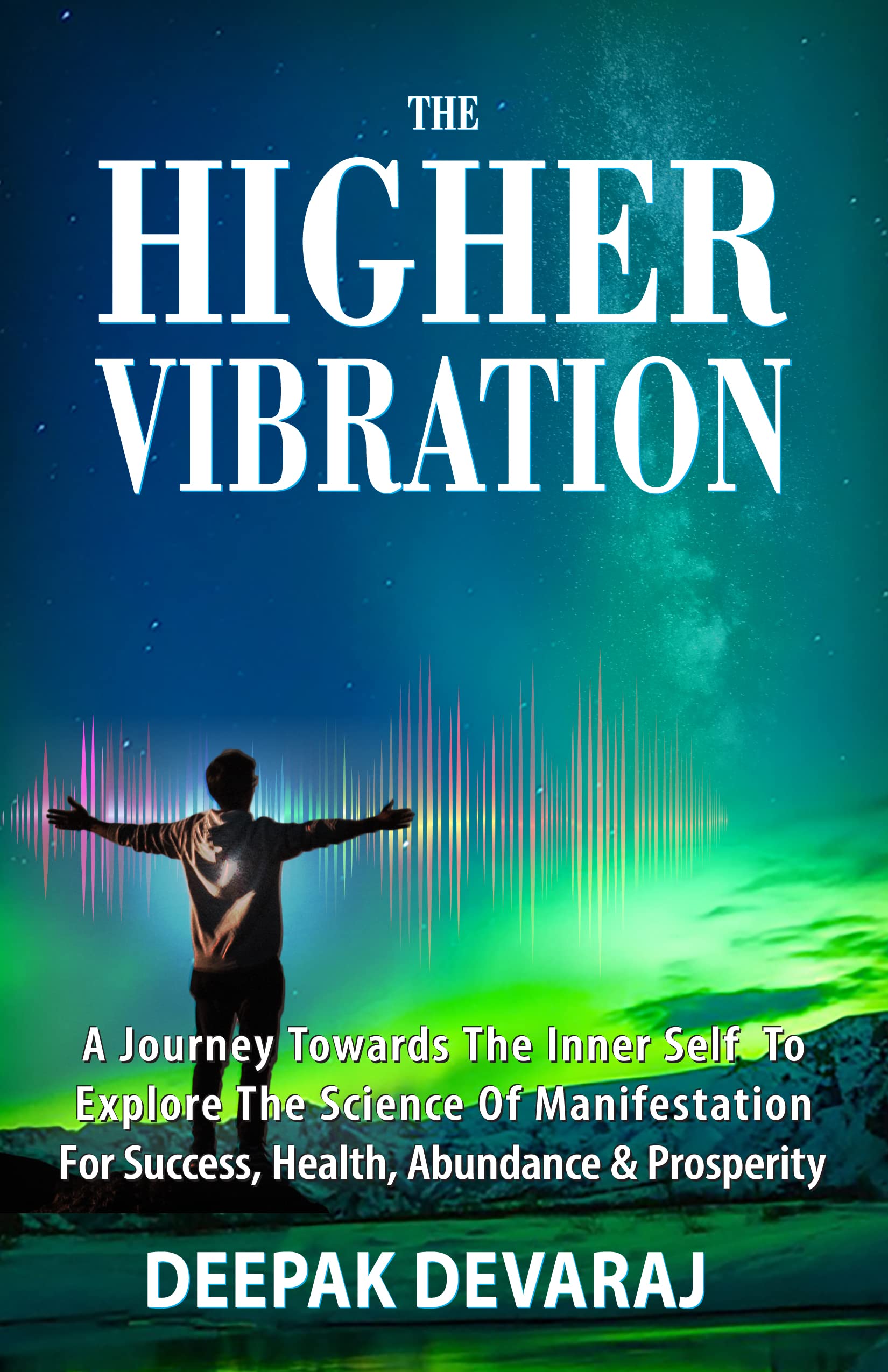 The Higher Vibration: A Journey Towards the Inner Self To Explore The ...