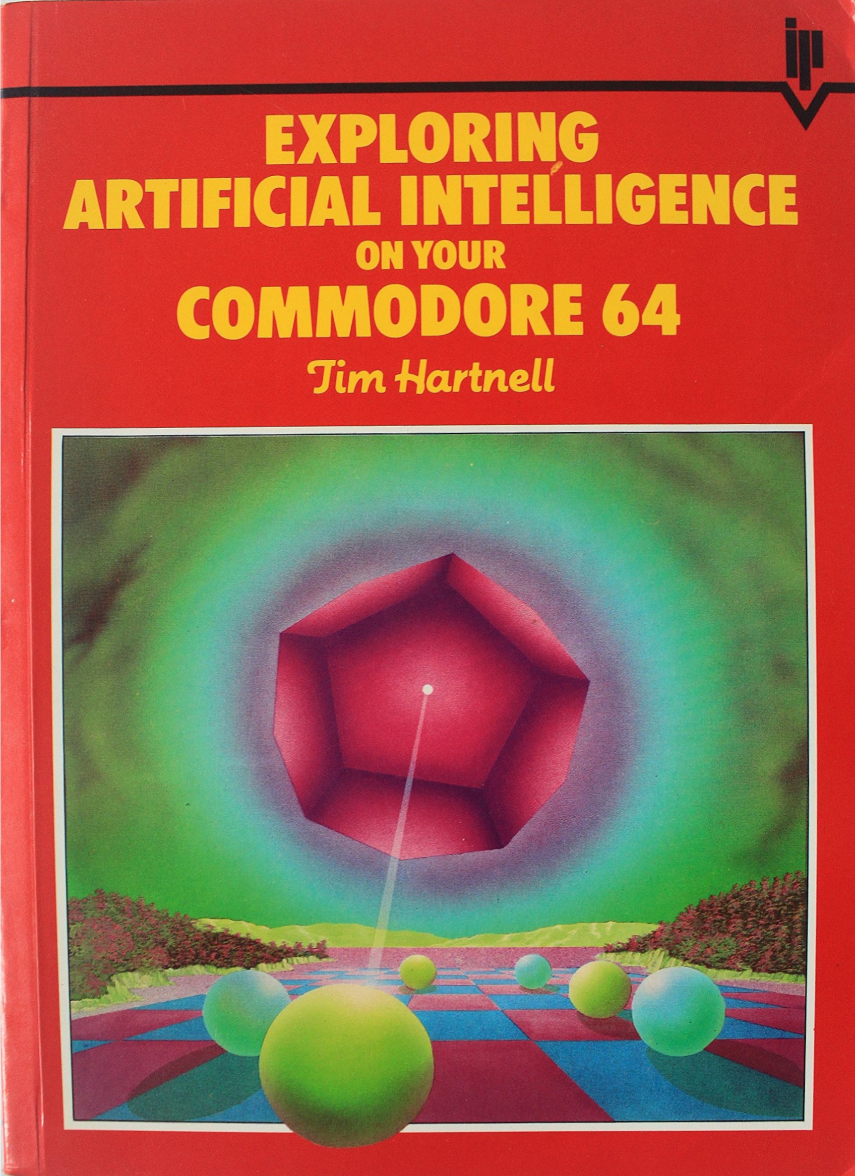Exploring Artificial Intelligence on Your Commodore 64 by Tim Hartnell | Goodreads