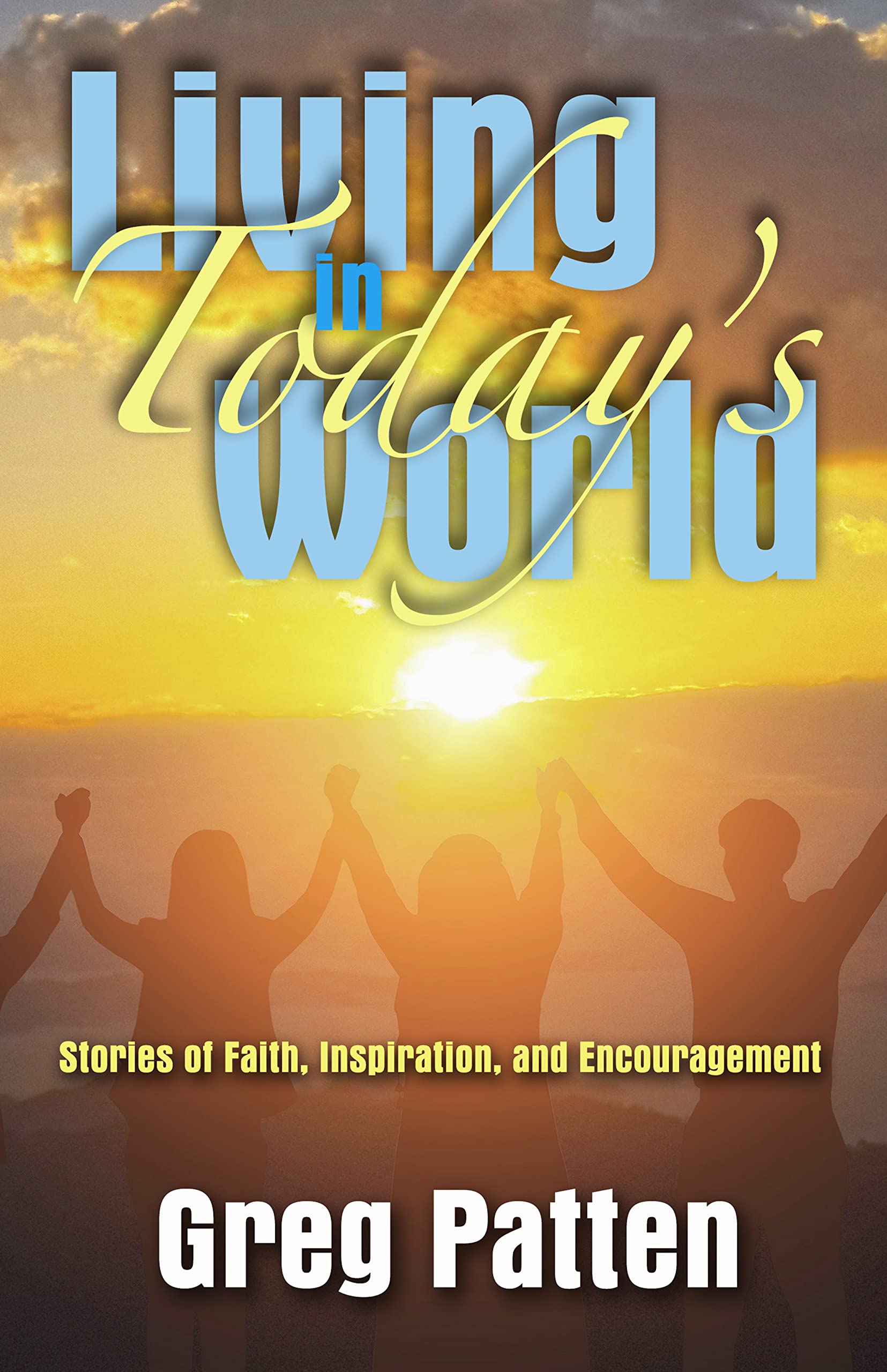 Living in Today's World by Greg Patten | Goodreads