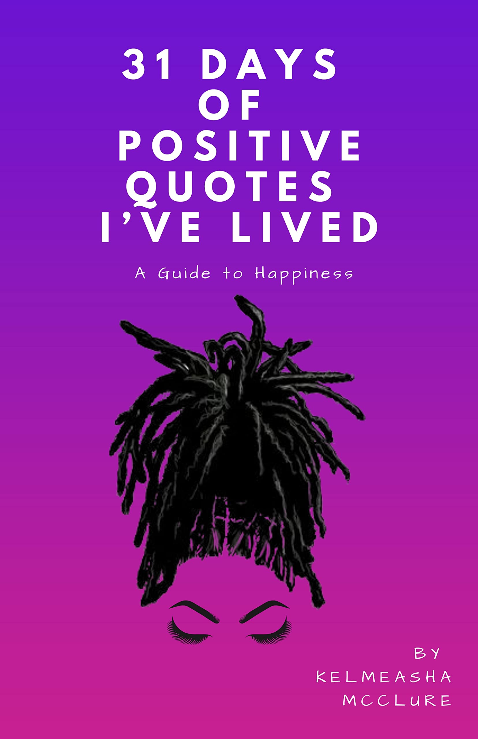 31 Days Of Positive Quotes I ve Lived A Guide To Happiness By 31-days-of-positive-quotes-i-ve-lived-a-guide-to-happiness-by