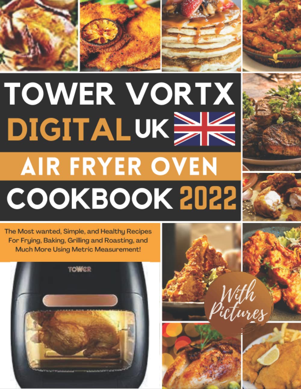 Tower Vortx Digital Air Fryer Oven Cookbook UK With Pictures: The Most ...