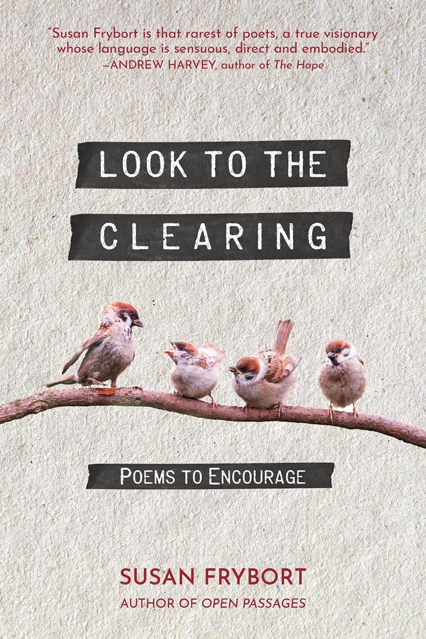 Look to the Clearing: Poems to Encourage by Susan Frybort | Goodreads