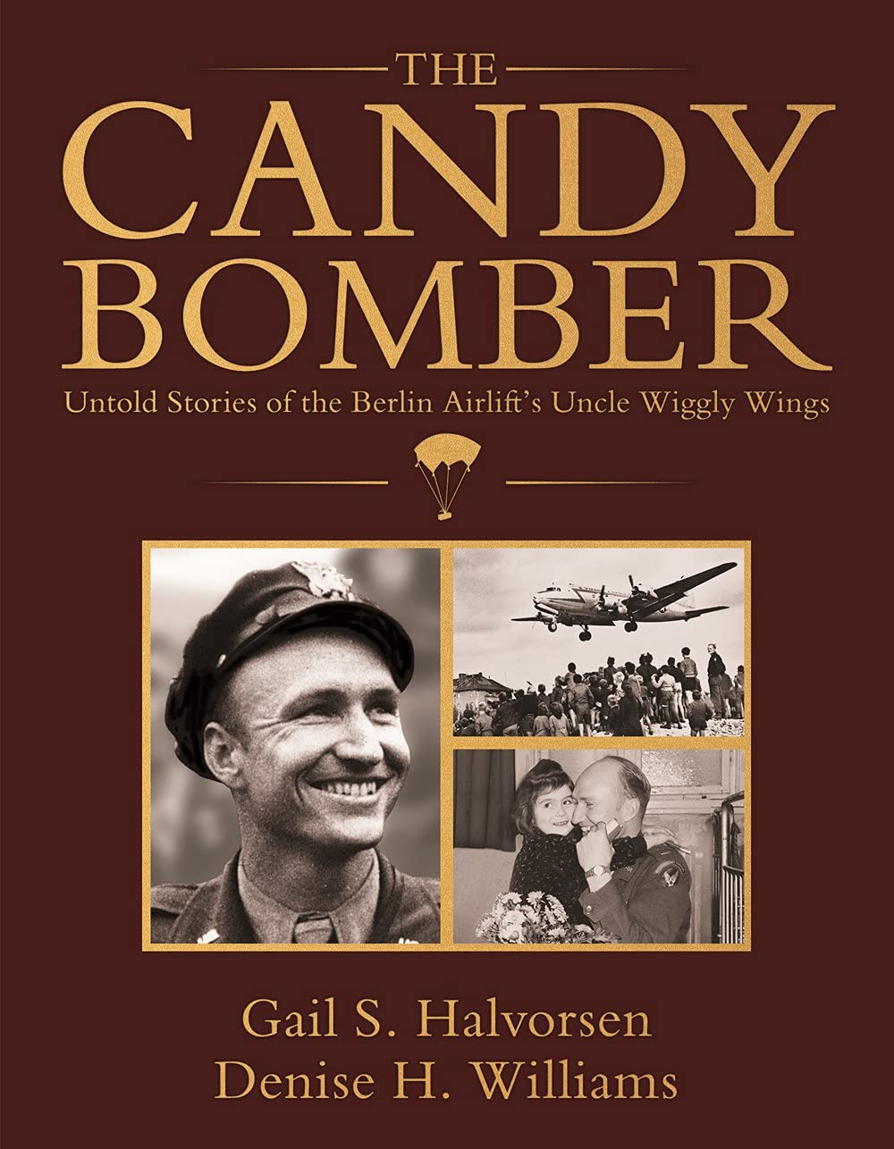 The Candy Bomber: Untold Stories by Gail S. Halvorsen | Goodreads