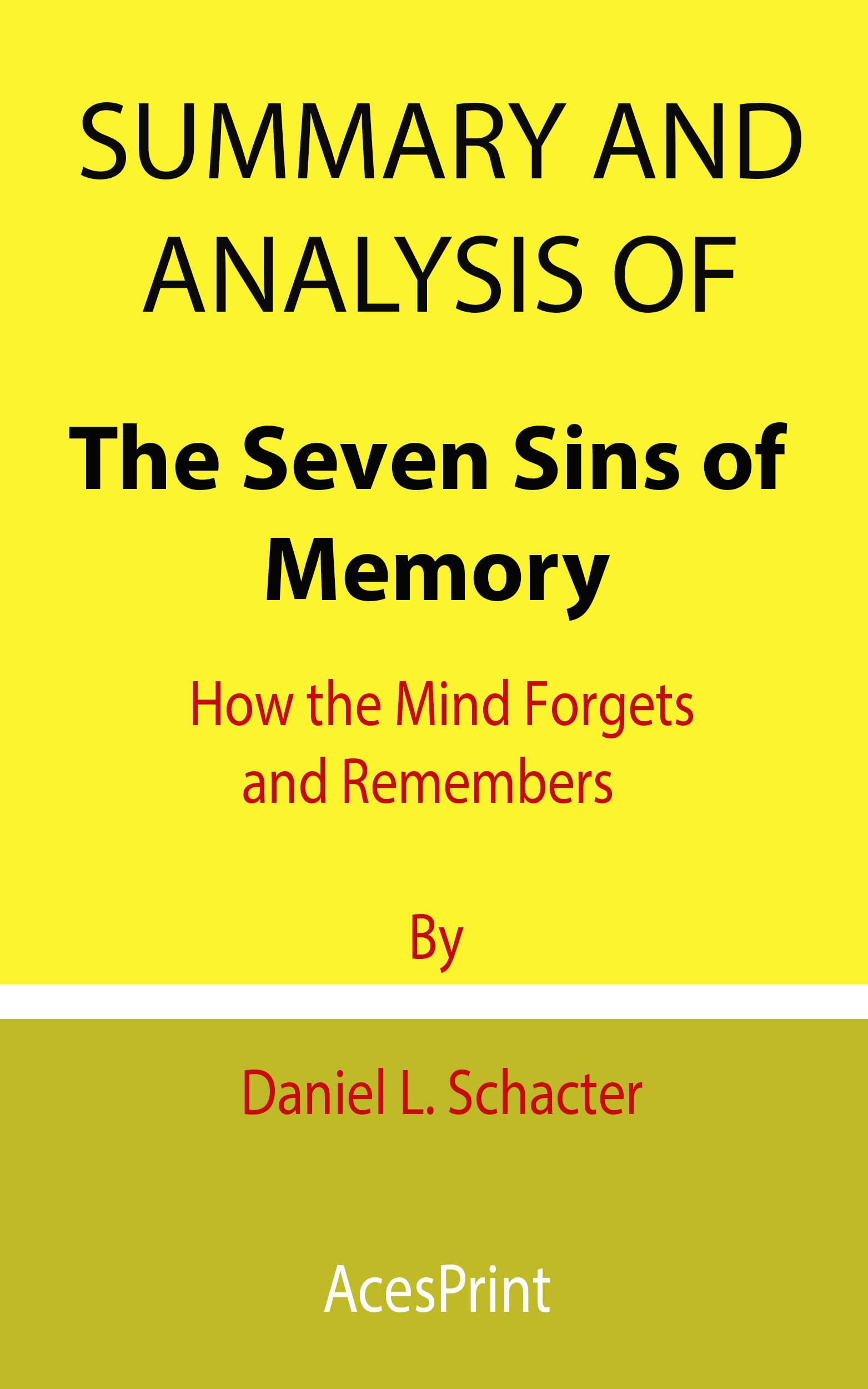 Summary and Analysis of The Seven Sins of Memory: How the Mind Forgets ...