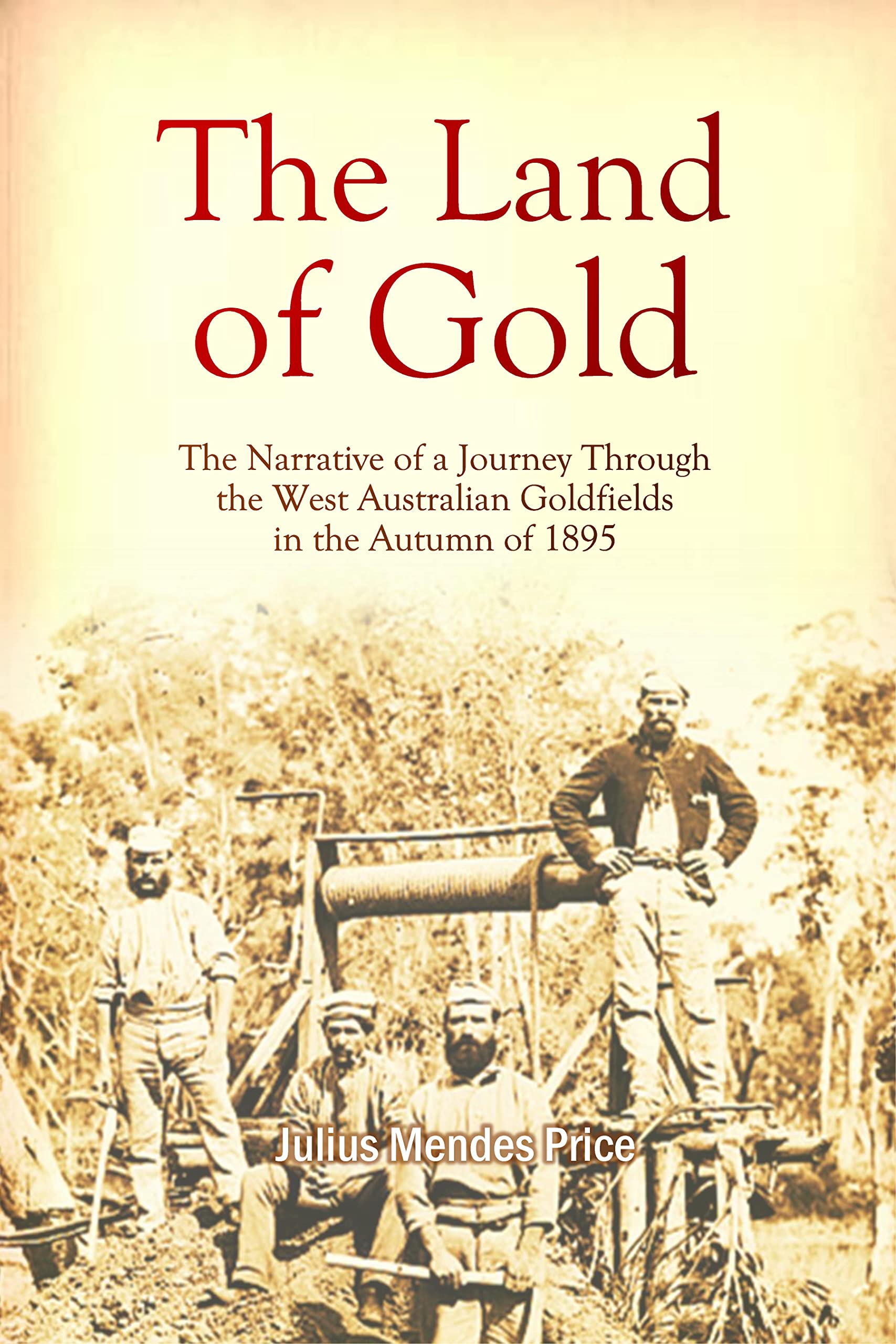 The Land of Gold: The Narrative of a Journey Through the West ...