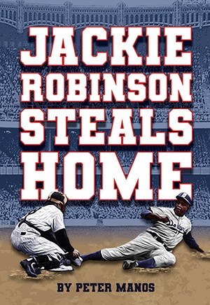 Jackie Robinson Steals Home by Peter Manos | Goodreads