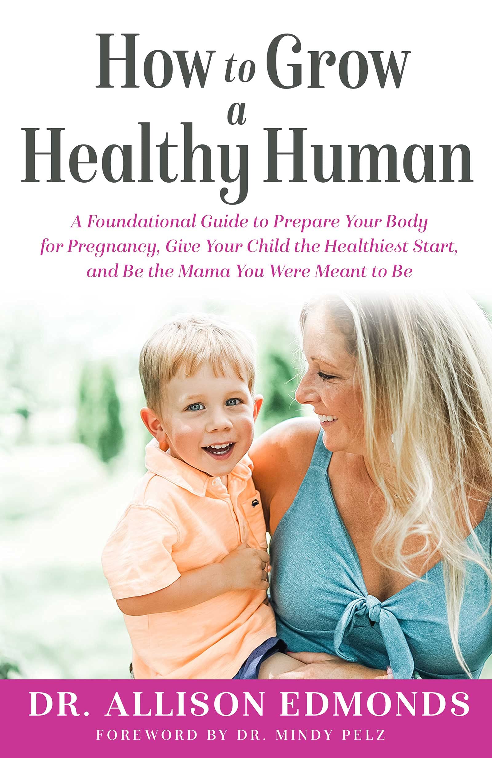 How to Grow a Healthy Human: A Foundational Guide to Prepare Your Body ...