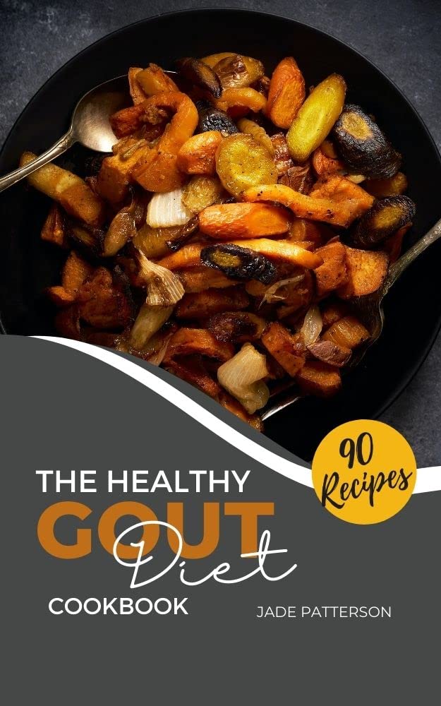 The Healthy Gout Diet Cookbook: Reduce Flare-ups with Tasty Anti ...