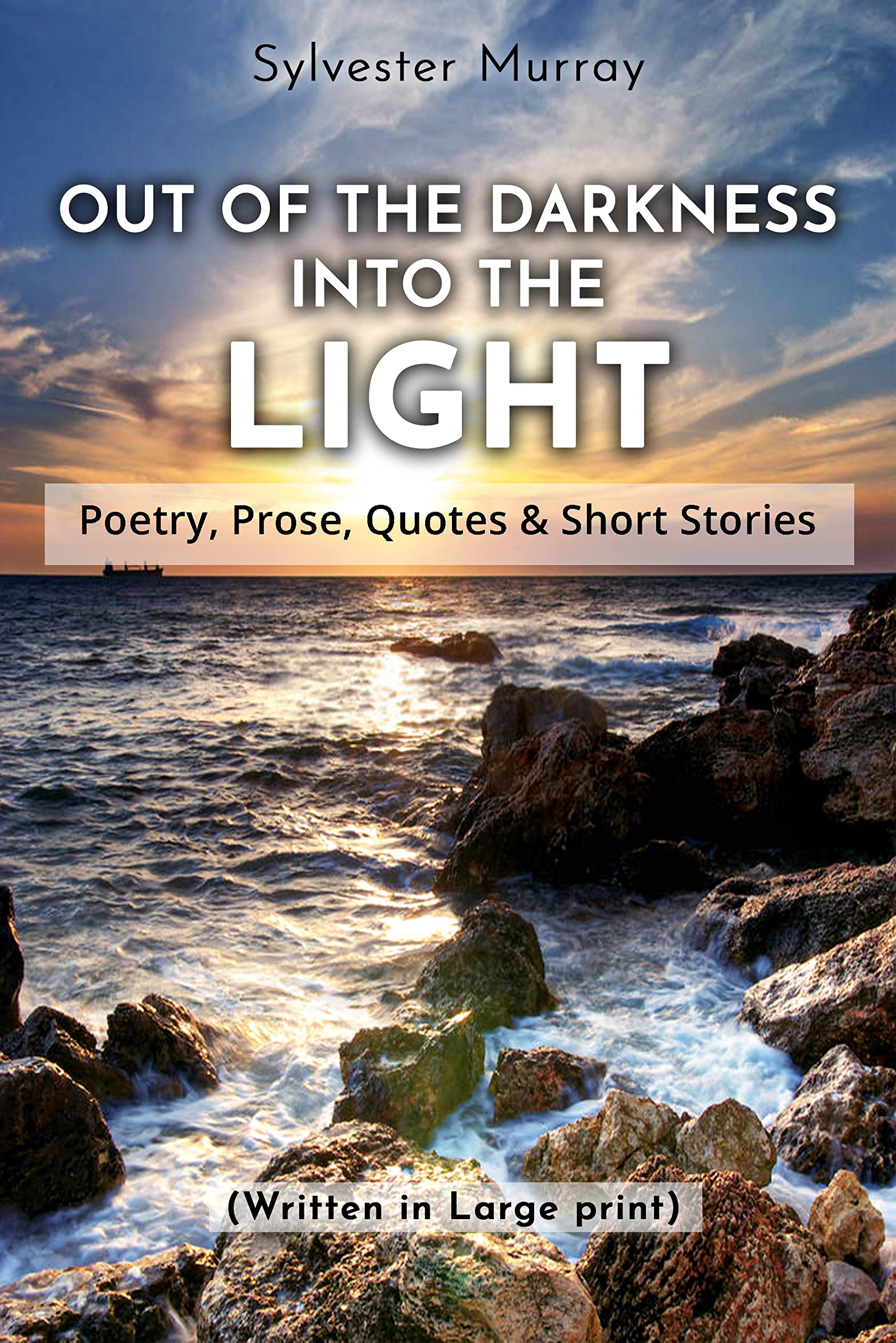 Out of The Darkness into The Light : Poetry, Prose, Quotes & Short ...