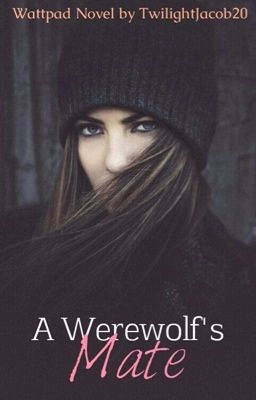 A Werewolf's Mate (Werewolf Series Book #1) by @TwilightJacob20 | Goodreads