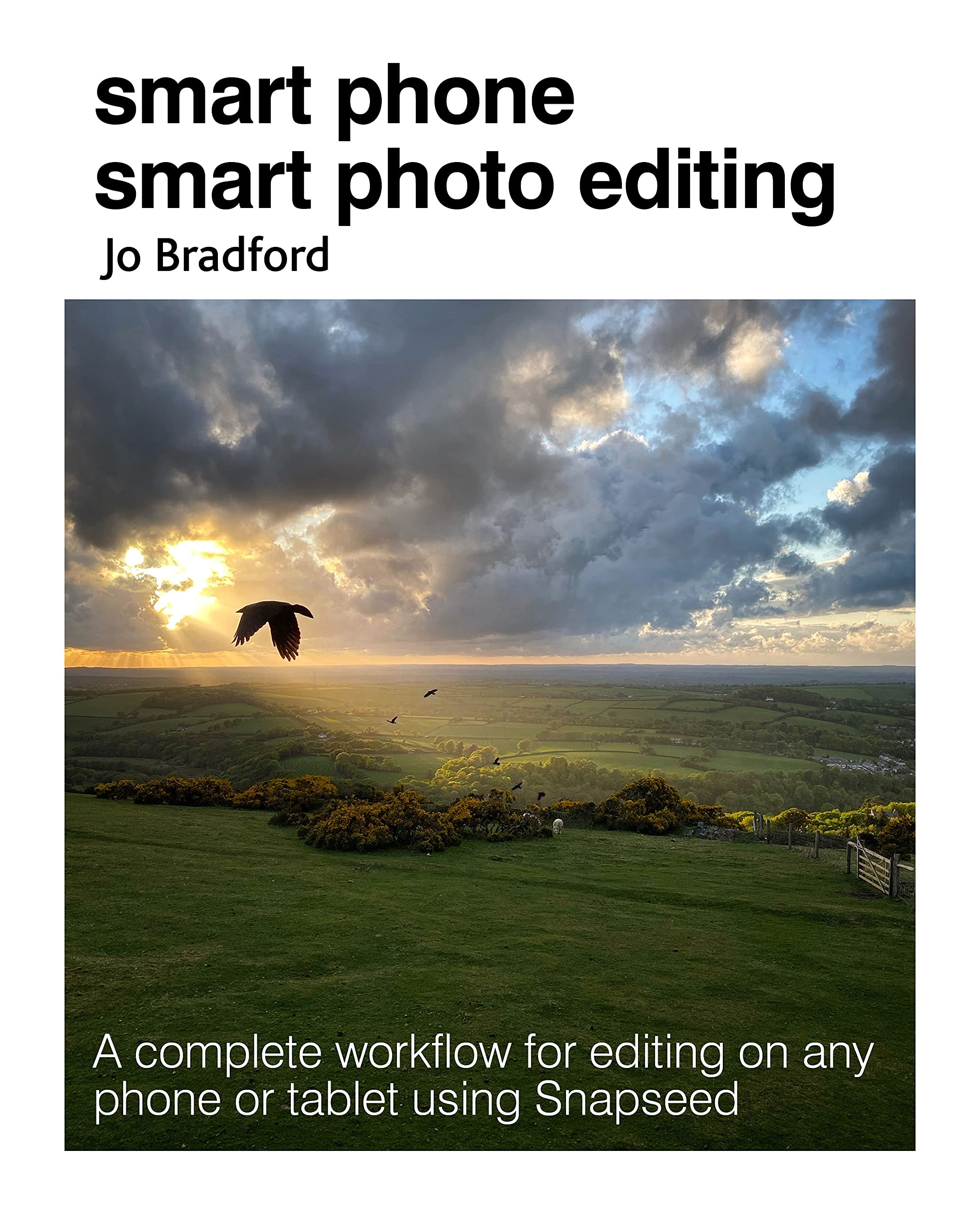 Smart Phone Smart Photo Editing by Jo Bradford | Goodreads