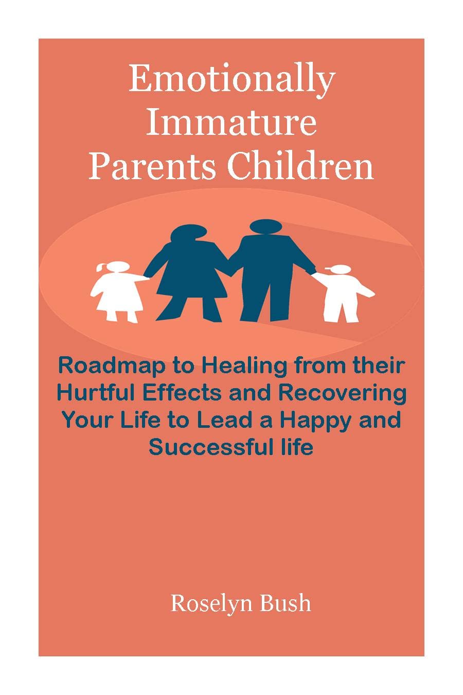 Emotionally Immature Parents Children: Roadmap to Healing from their ...