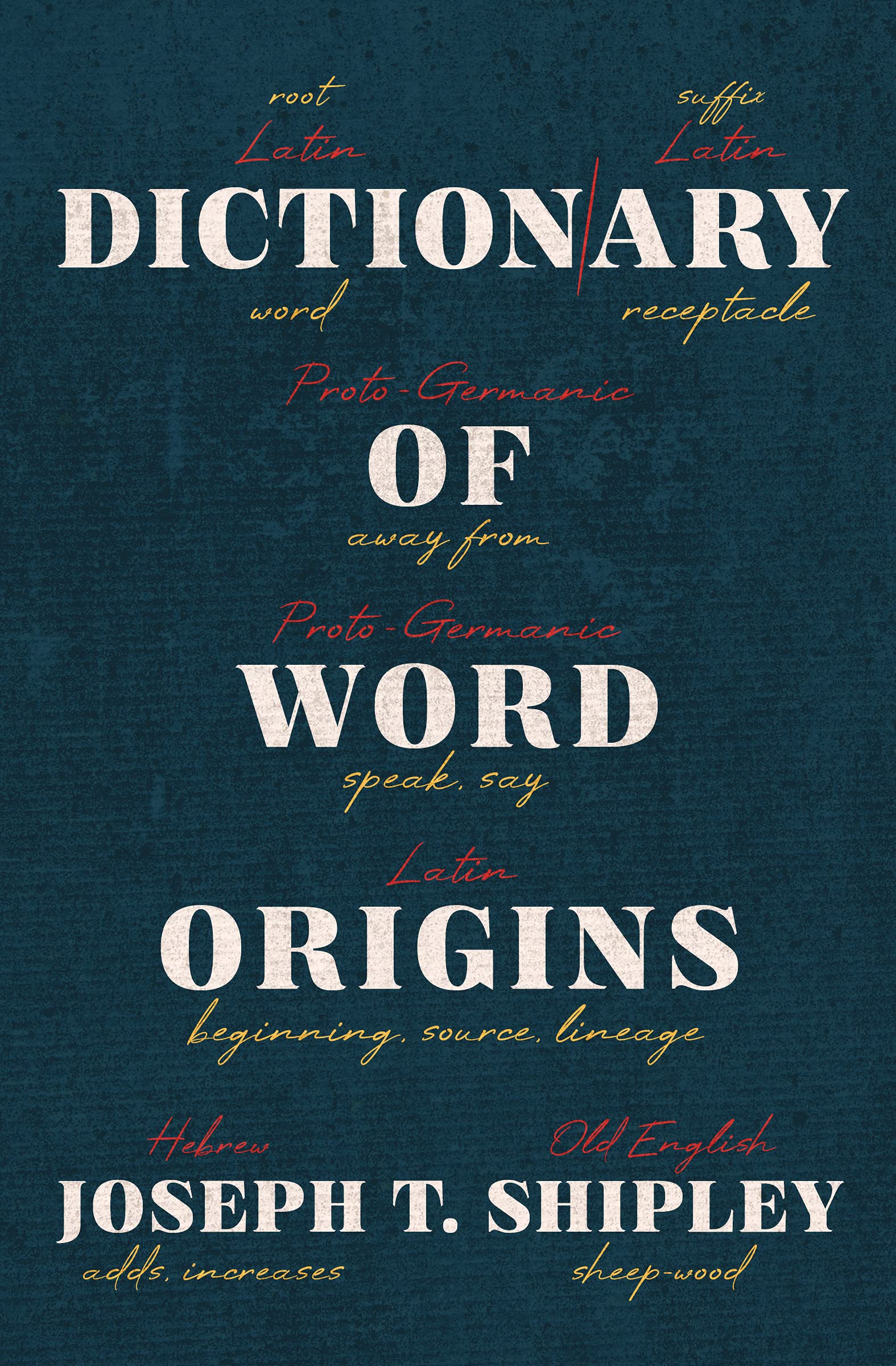 Dictionary of Word Origins by Joseph T. Shipley | Goodreads