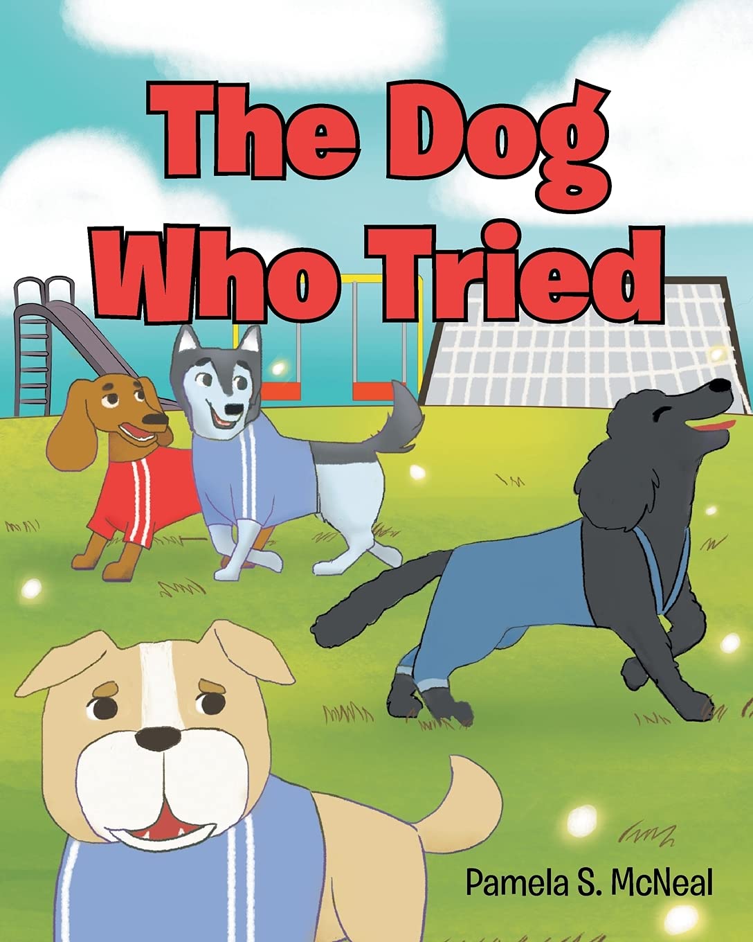 The Dog Who Tried by Pamela S McNeal | Goodreads