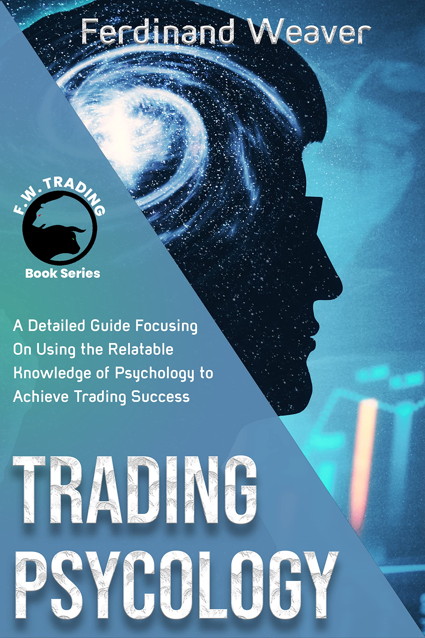 Trading Psychology: A Detailed Guide Focusing On Using the Relatable ...