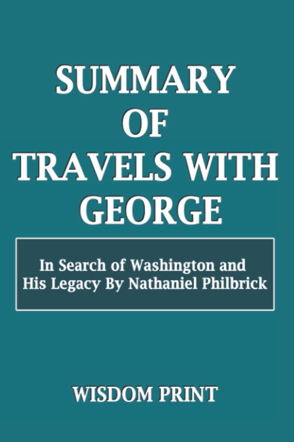 SUMMARY OF TRAVELS WITH GEORGE: In Search of Washington and His Legacy ...