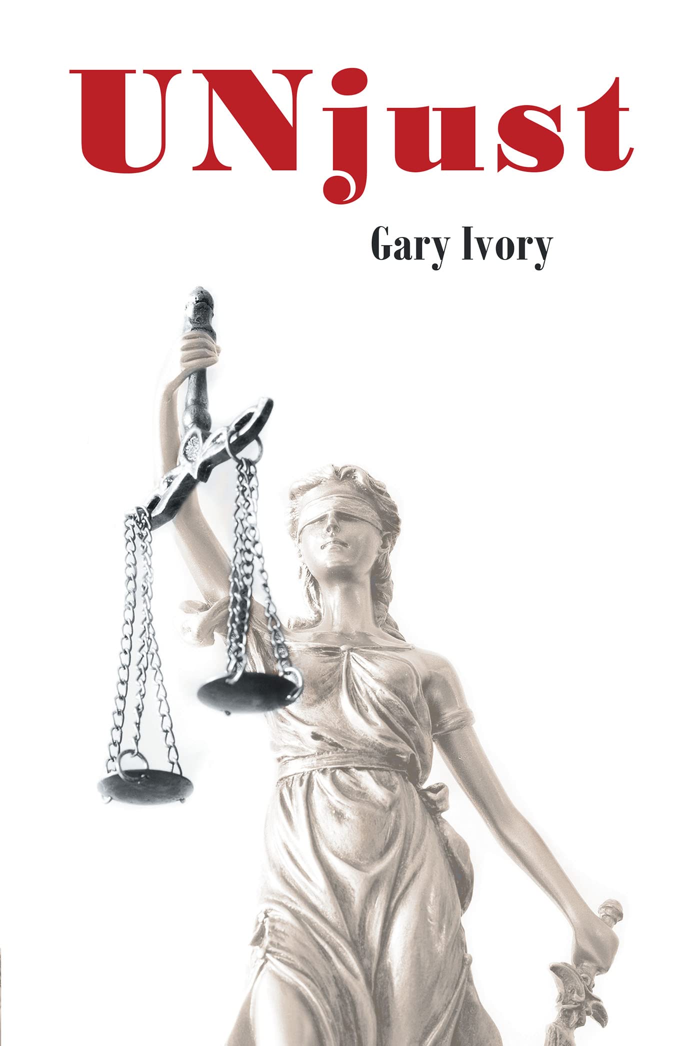 UNjust by Gary Ivory | Goodreads