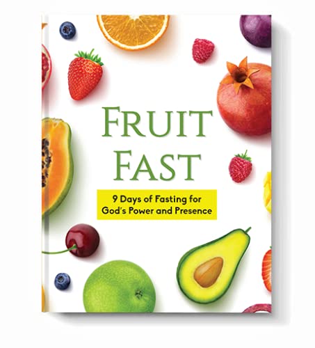 Fruit Fast: 9 Days of Fasting for God's Power and Presence by Karolyne ...