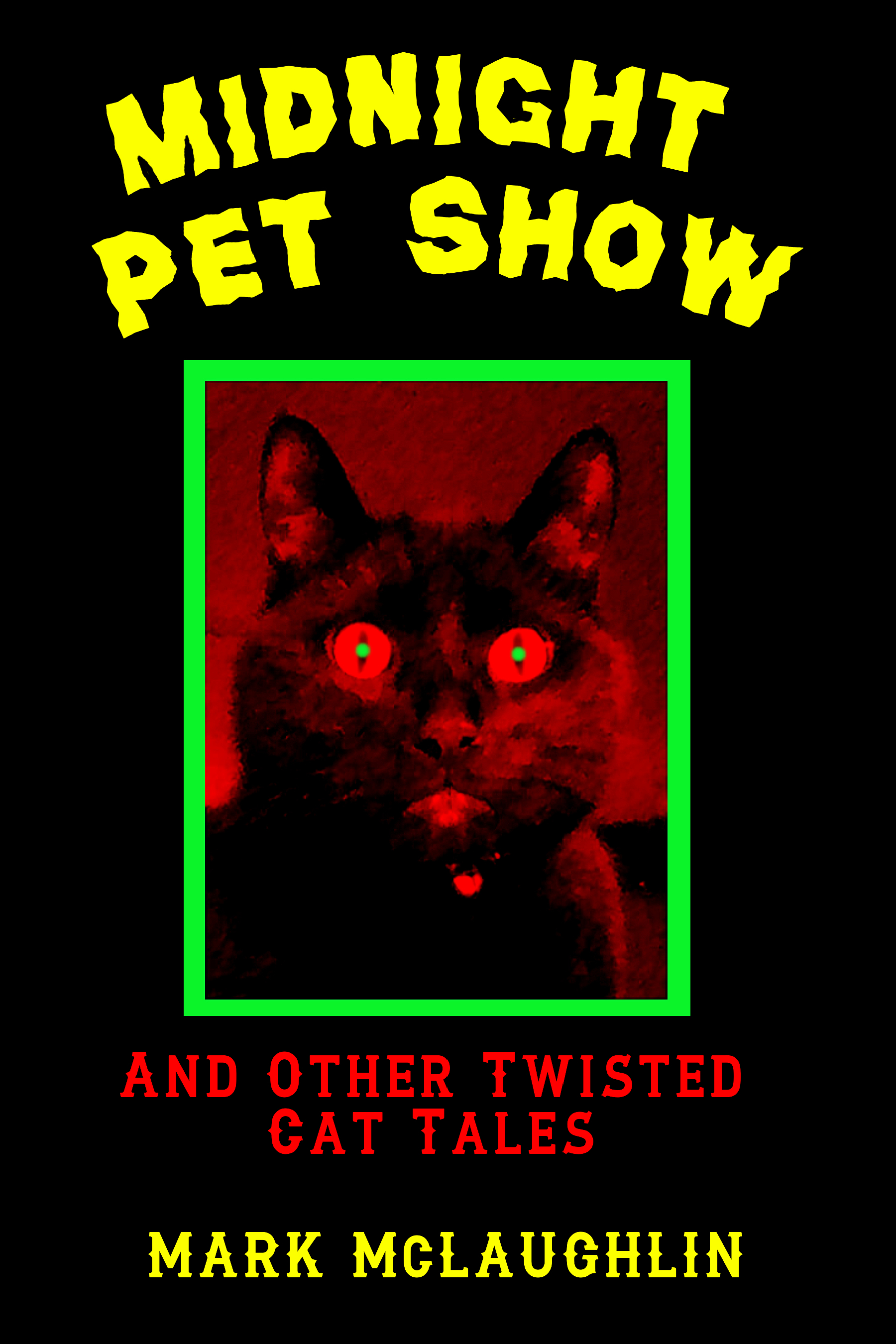 Midnight Pet Show And Other Twisted Cat Tales by Mark McLaughlin ...