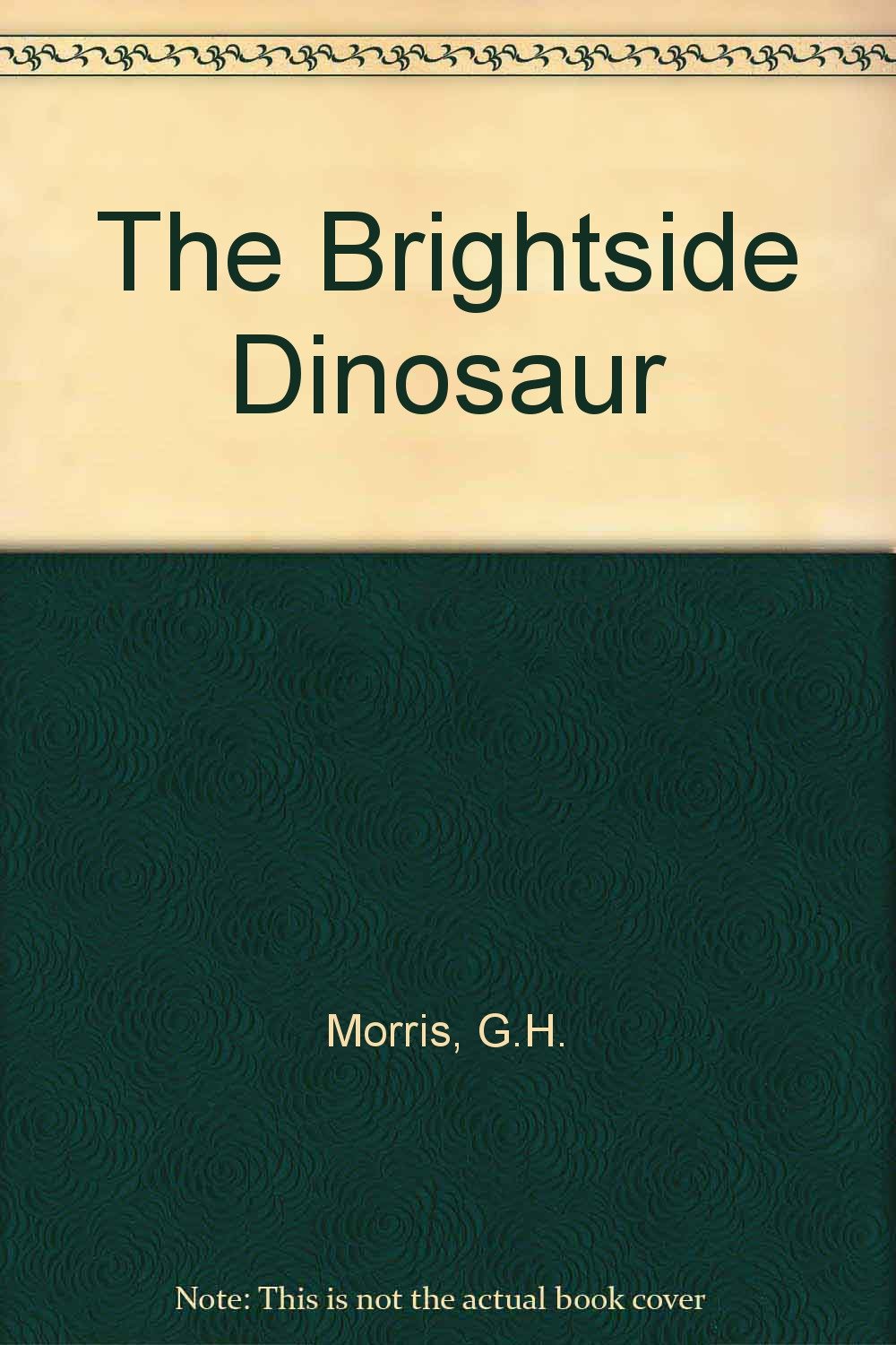 The Brightside Dinosaur by G.H. Morris | Goodreads