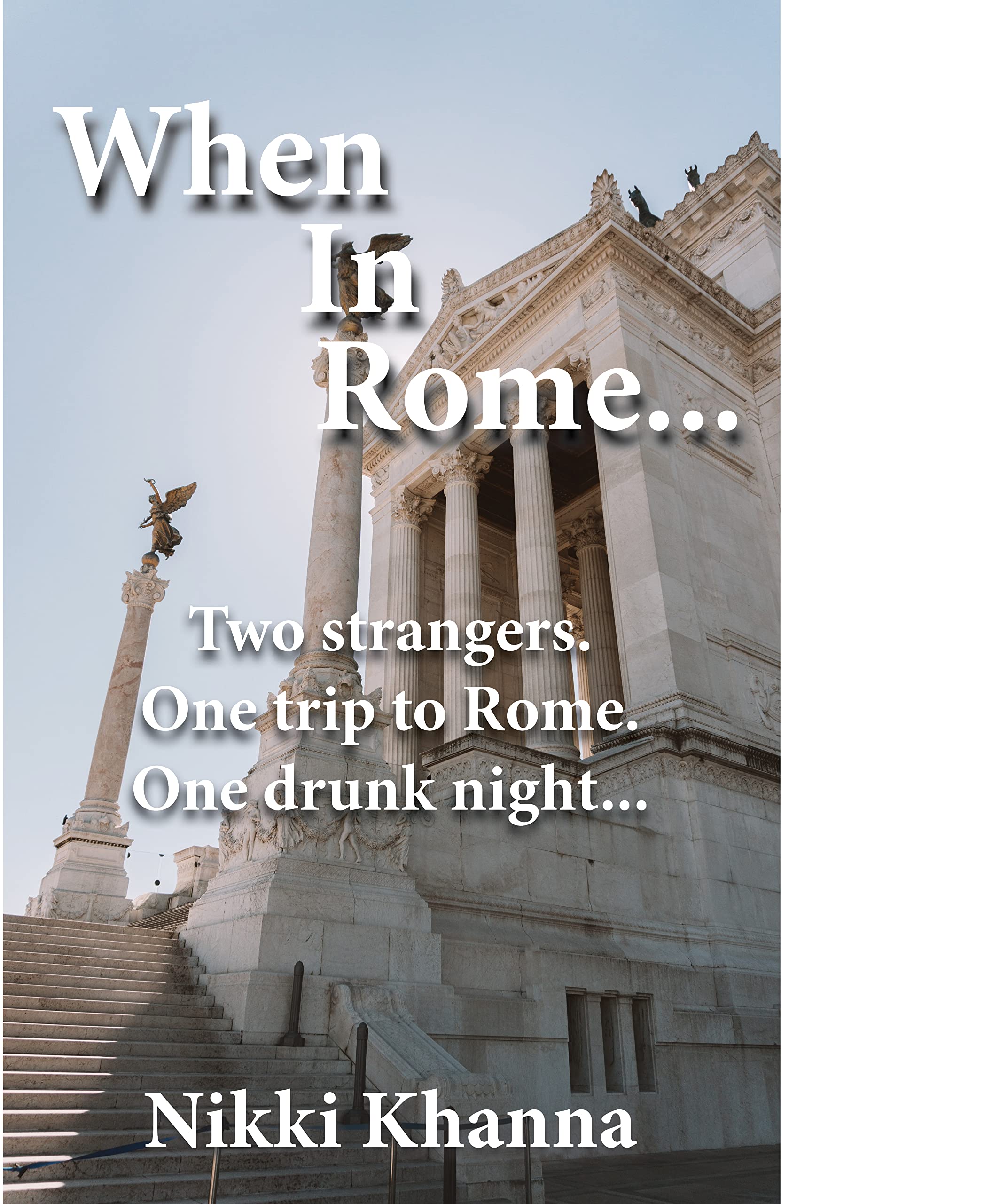 When In Rome...: Two strangers. One trip to Rome. One drunk night... by ...