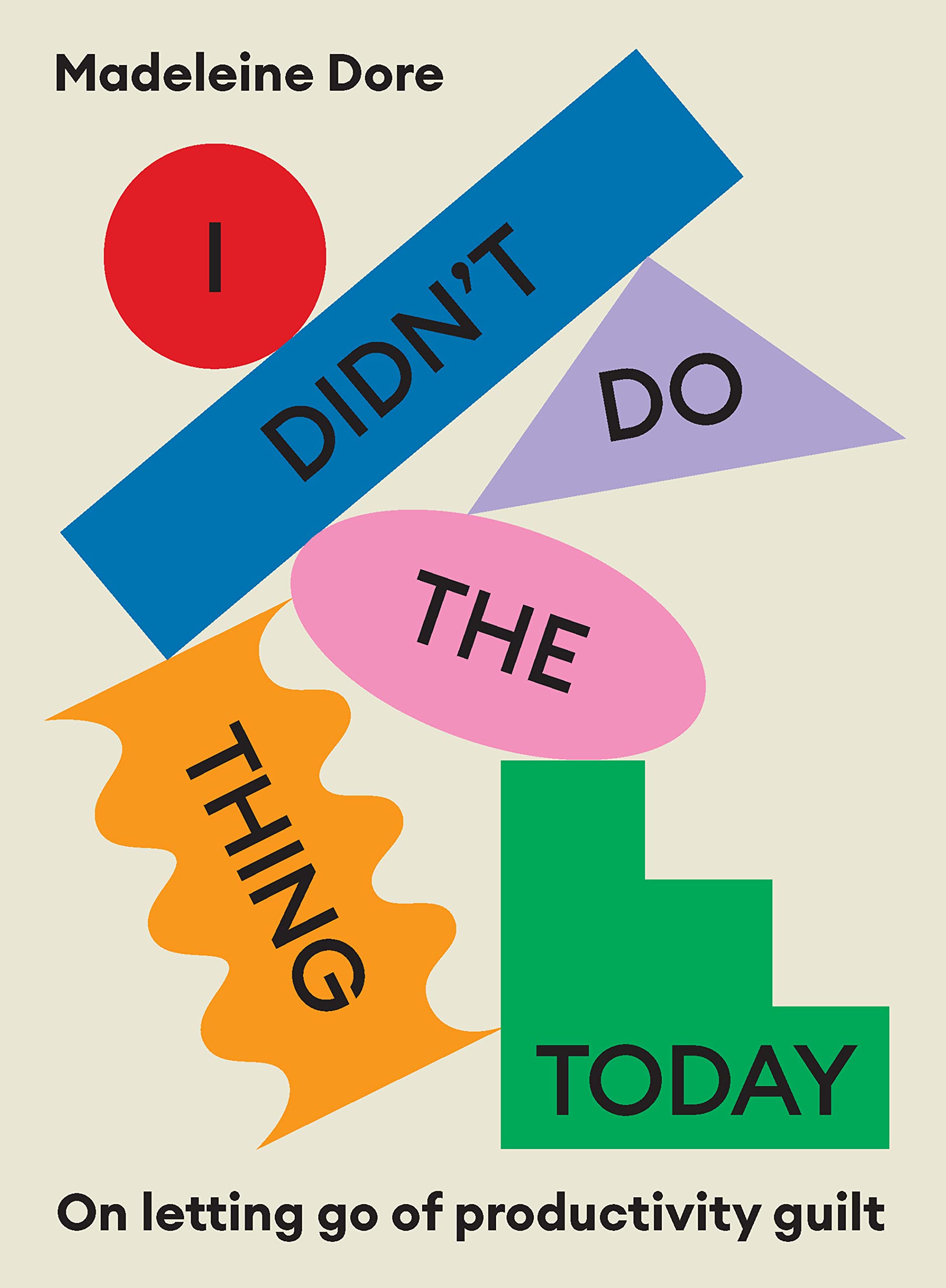 I Didn't Do the Thing Today: On Letting Go of Productivity Guilt by ...