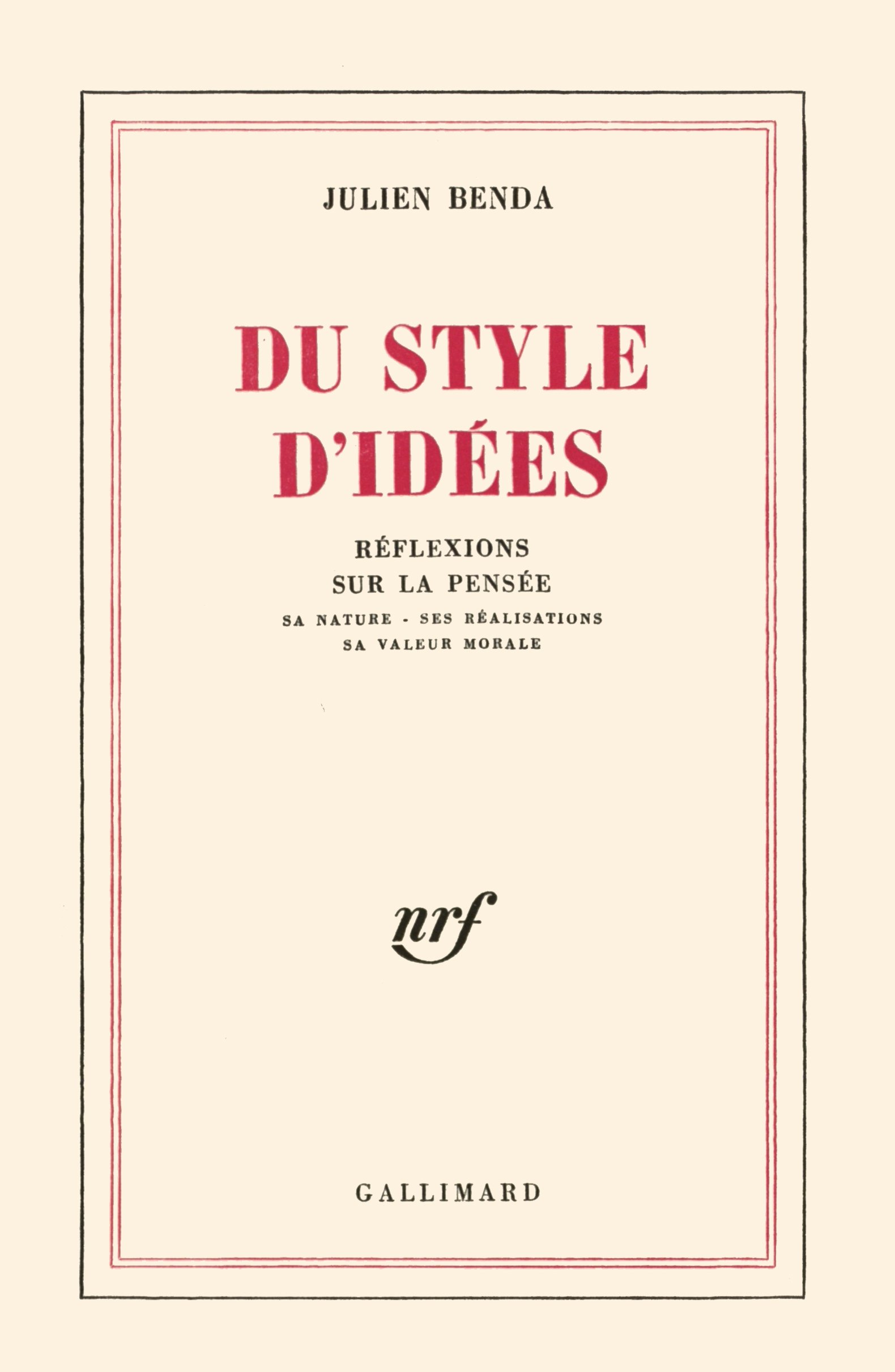 Du style d'idées. Réflexions sur la pensée, sa nature, ses réalisations ...