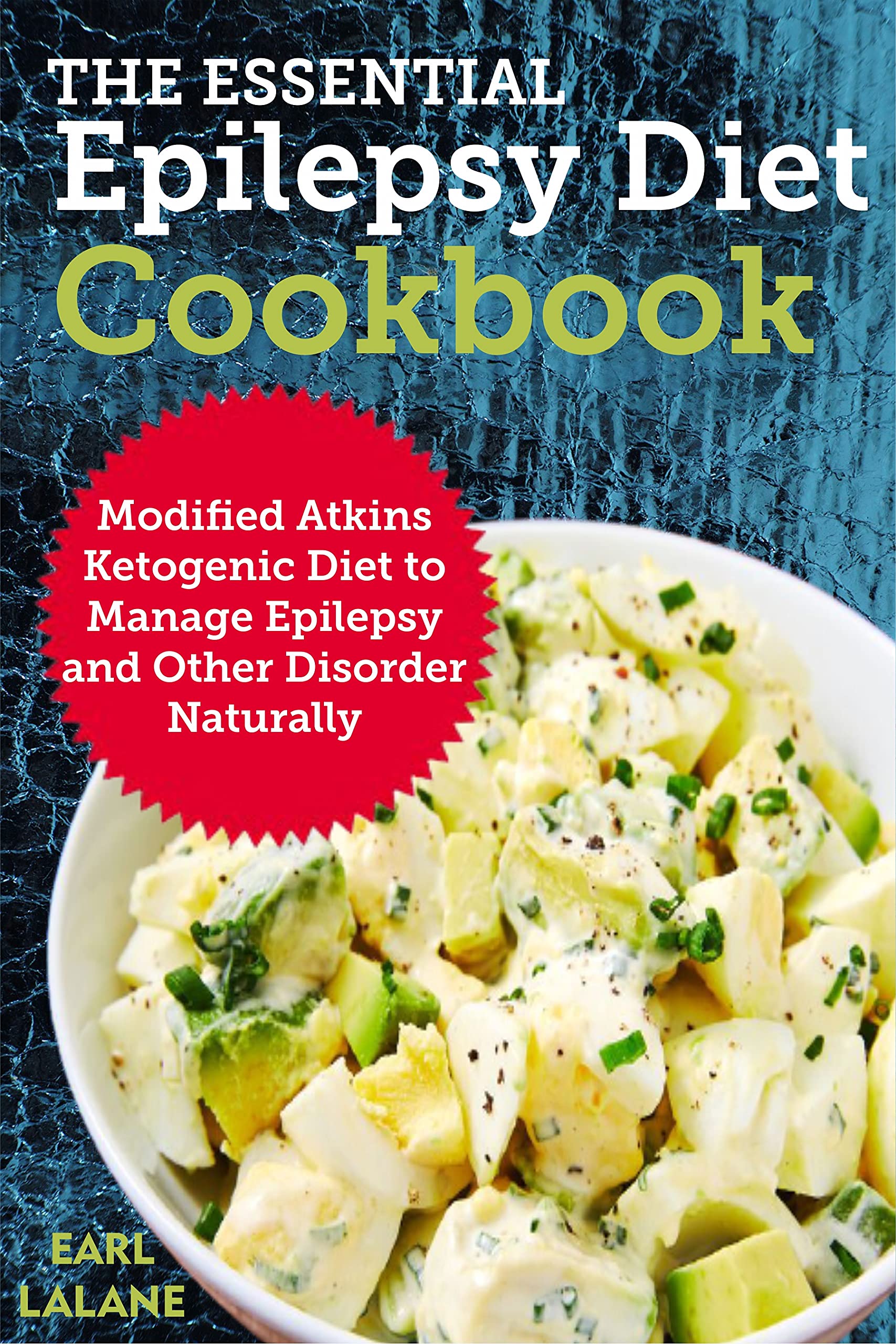 The Essential Epilepsy Diet Cookbook: Modified Atkins Ketogenic Diet to ...