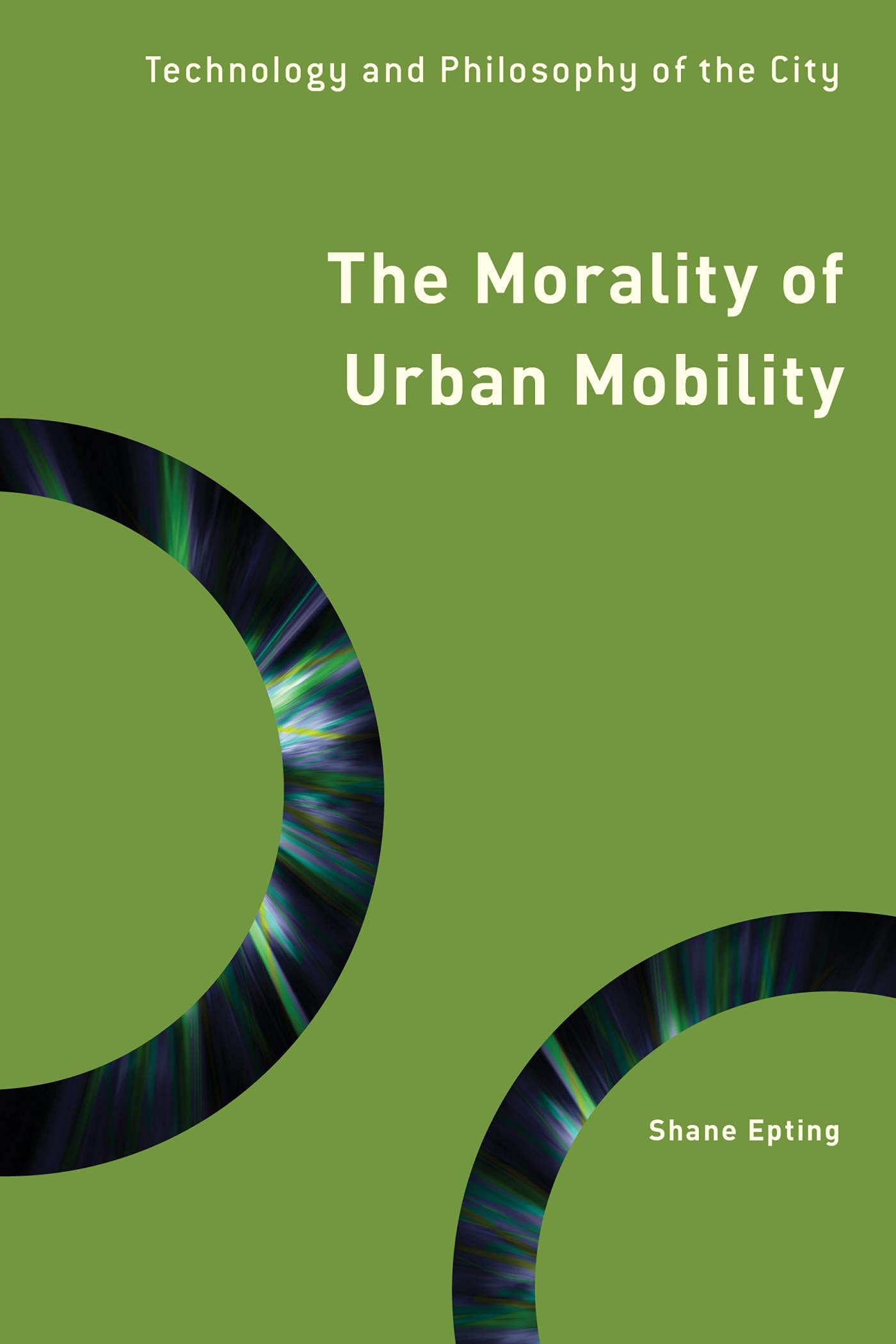 The Morality of Urban Mobility: Technology and Philosophy of the City ...