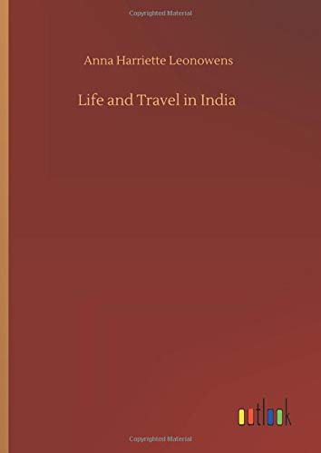 Life and Travel in India by Anna Harriette Leonowens | Goodreads