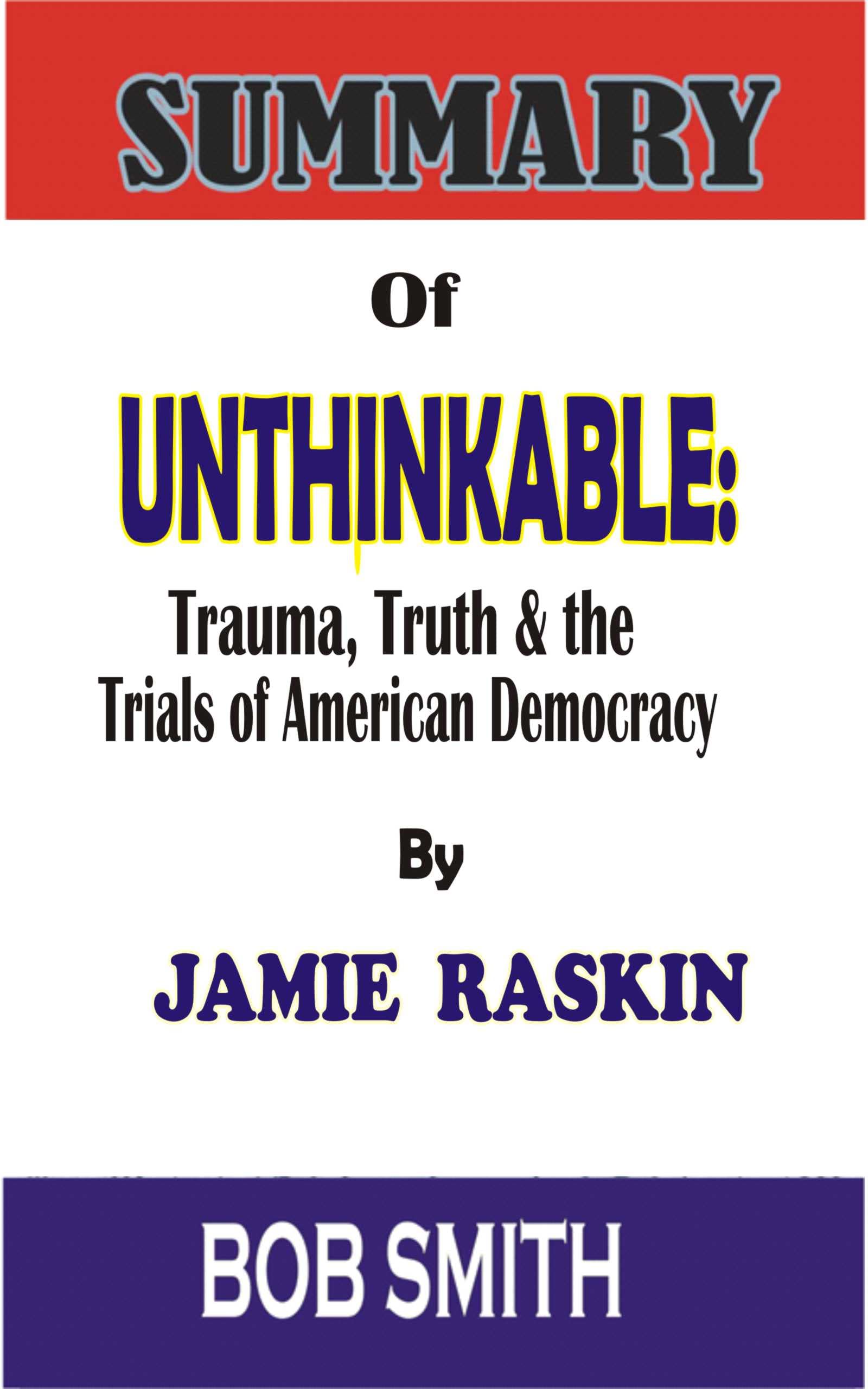 SUMMARY OF UNTHINKABLE:: Trauma, Truth, and the Trials of American ...