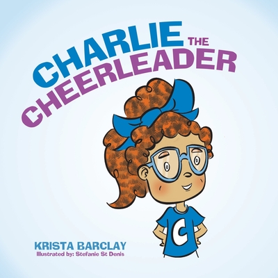 Charlie the Cheerleader by Krista Barclay | Goodreads