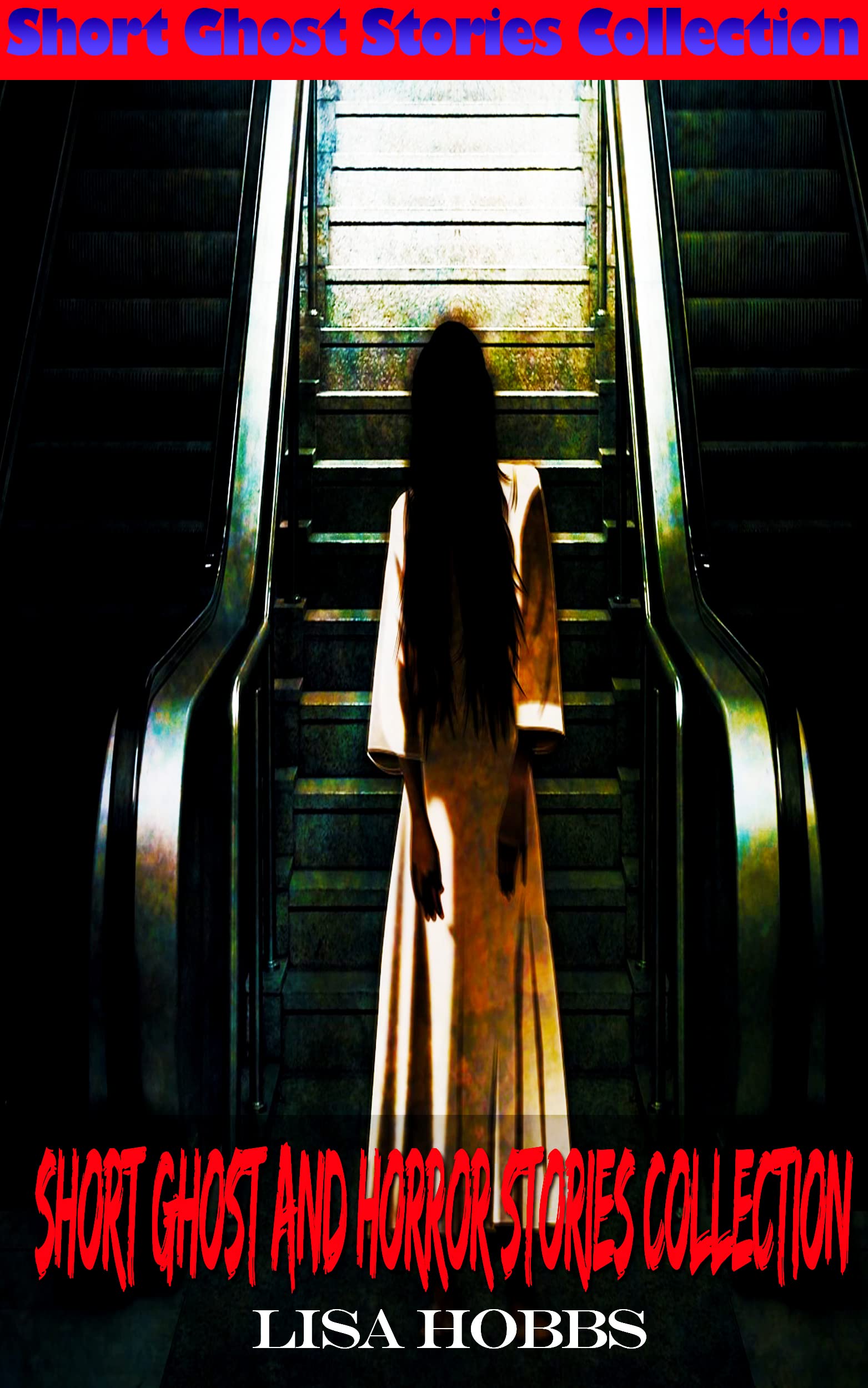 Short Ghost And Horror Stories Collection: A Supernatural Horror Story Collection, Thriller and ...