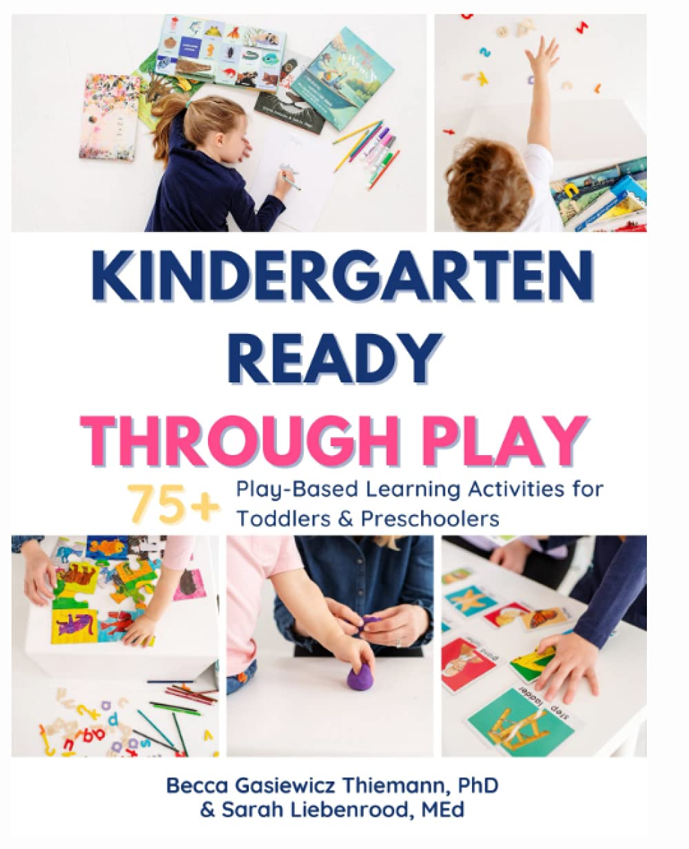 Kindergarten Ready Through Play: 75+ Play-Based Learning Activities for ...