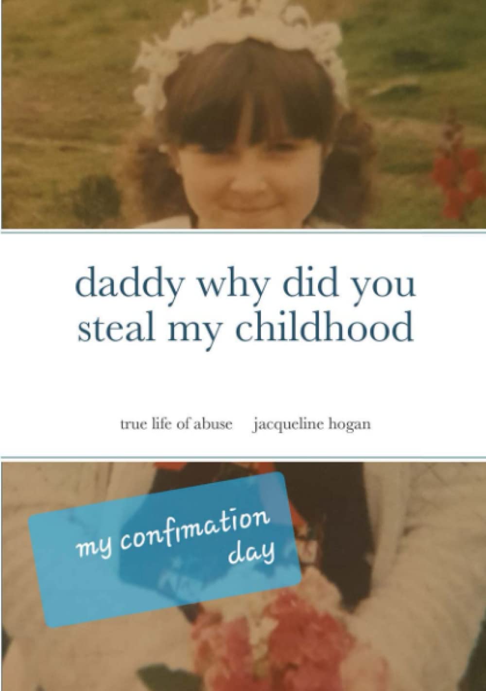 daddy why did you steal my childhood by Jacqueline Hogan | Goodreads