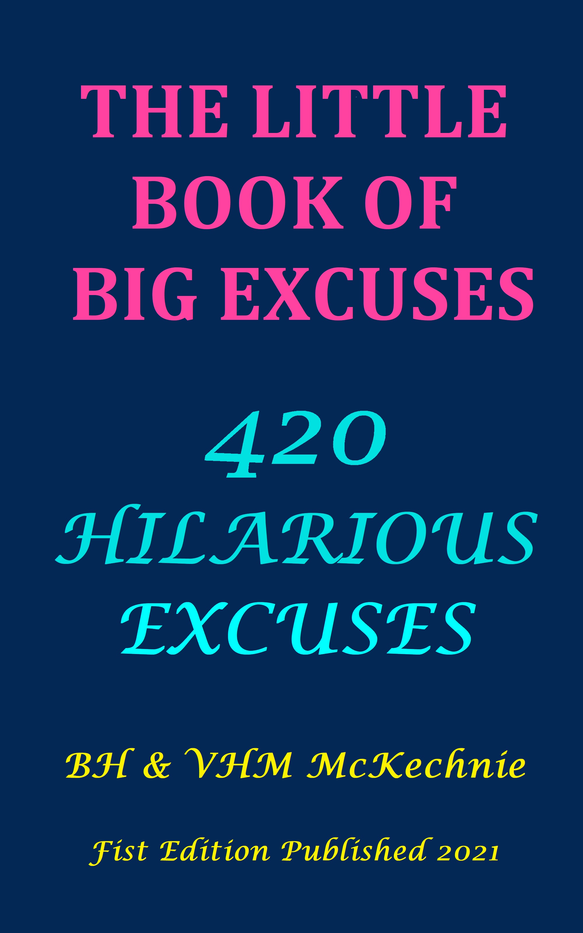 The Little Book of Big Excuses by BH & VHM McKechnie | Goodreads