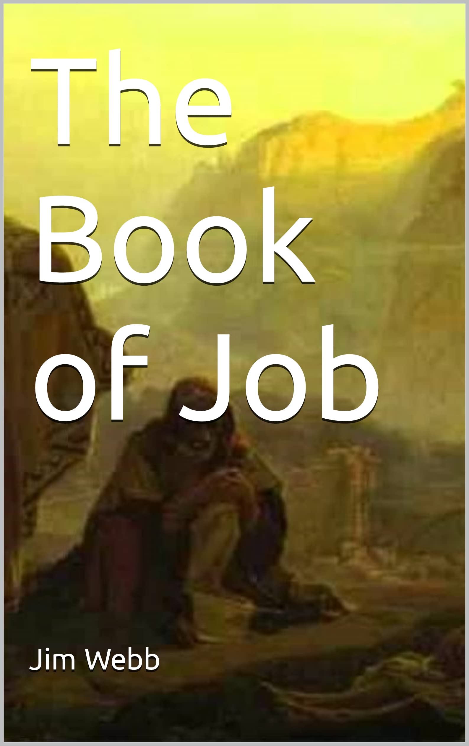 The Book of Job (Bible Books) by Jim Webb | Goodreads