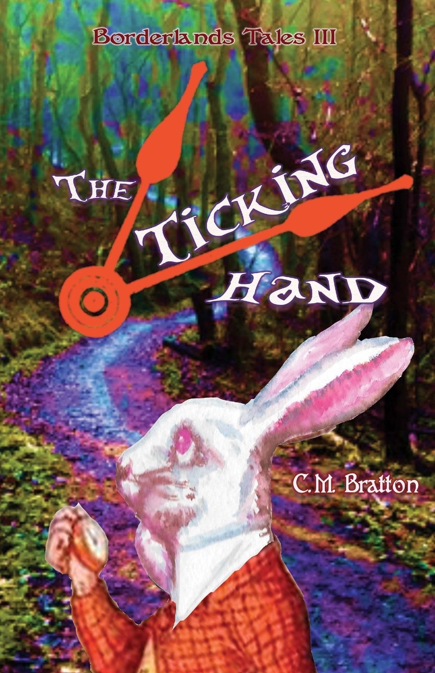 The Ticking Hand (Borderlands Tales) by C.M. Bratton | Goodreads