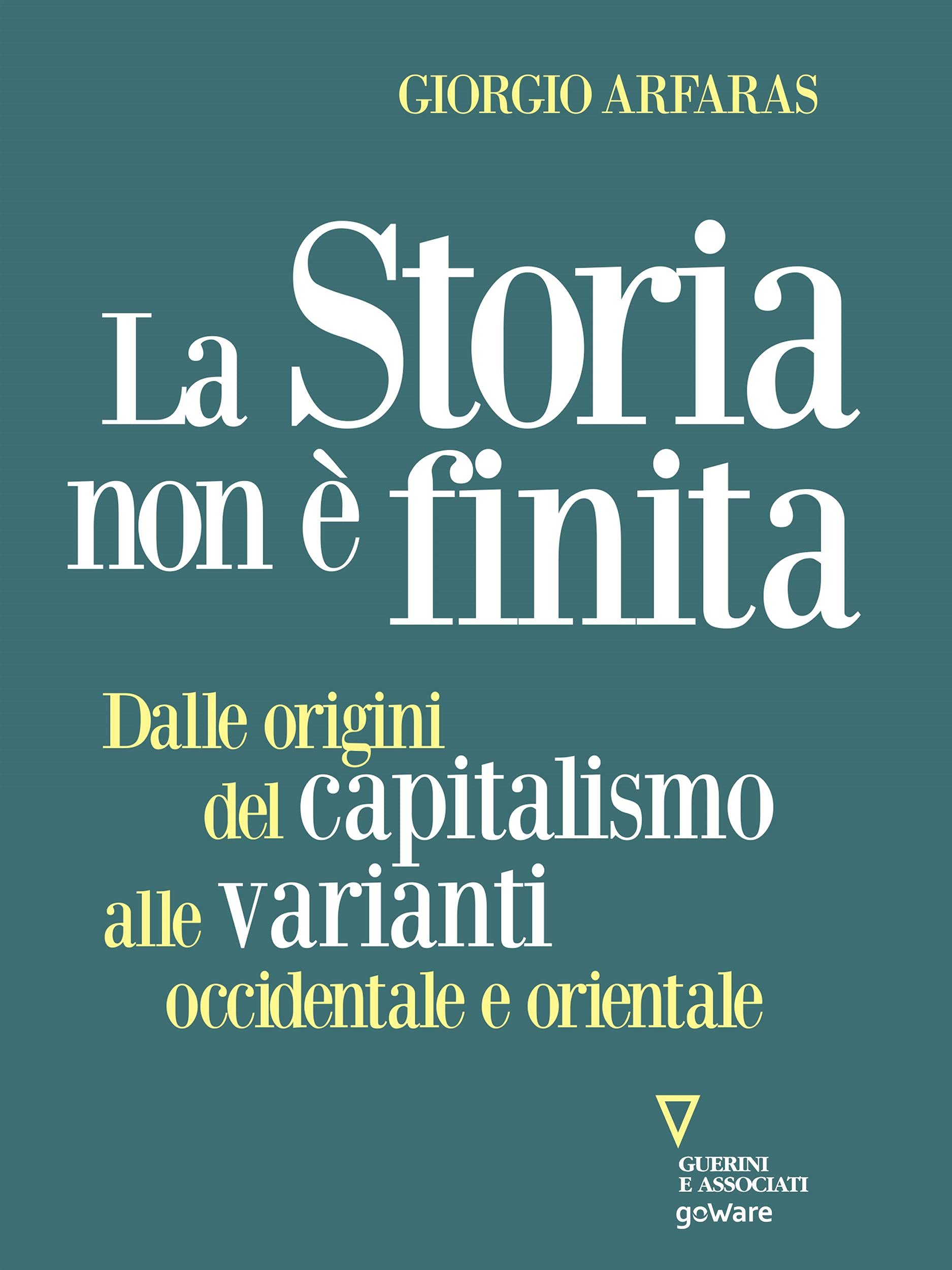 La storia non è finita. Dalle origini del capitalismo alle varianti ...