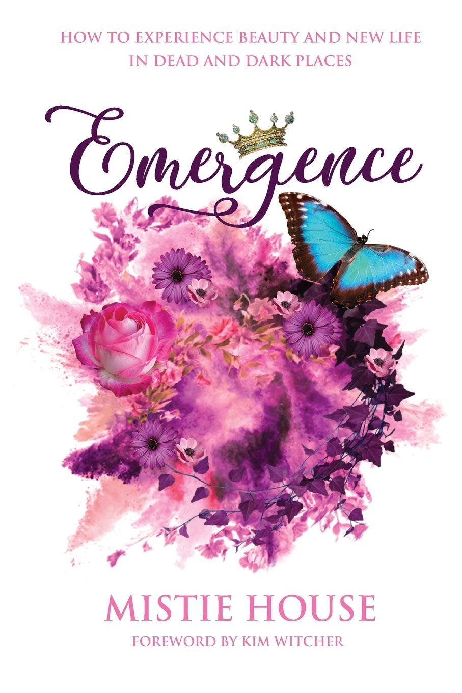 Emergence: How to Experience Beauty and New Life in Dead and Dark ...