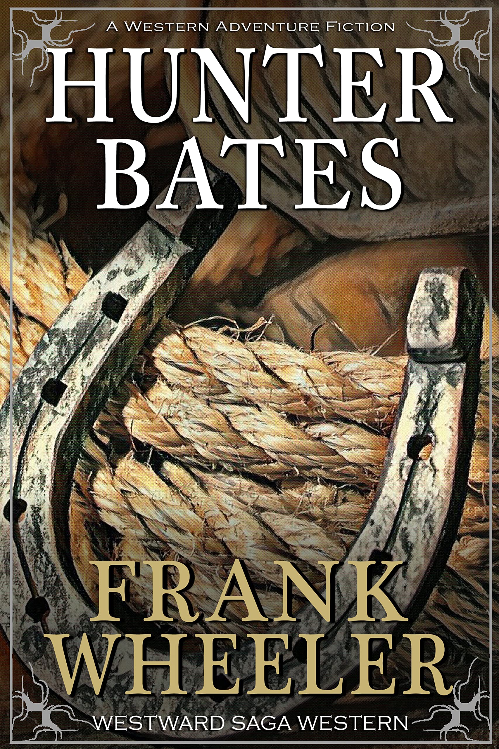 Hunter Bates : A Classic Western Adventure by Frank Wheeler | Goodreads