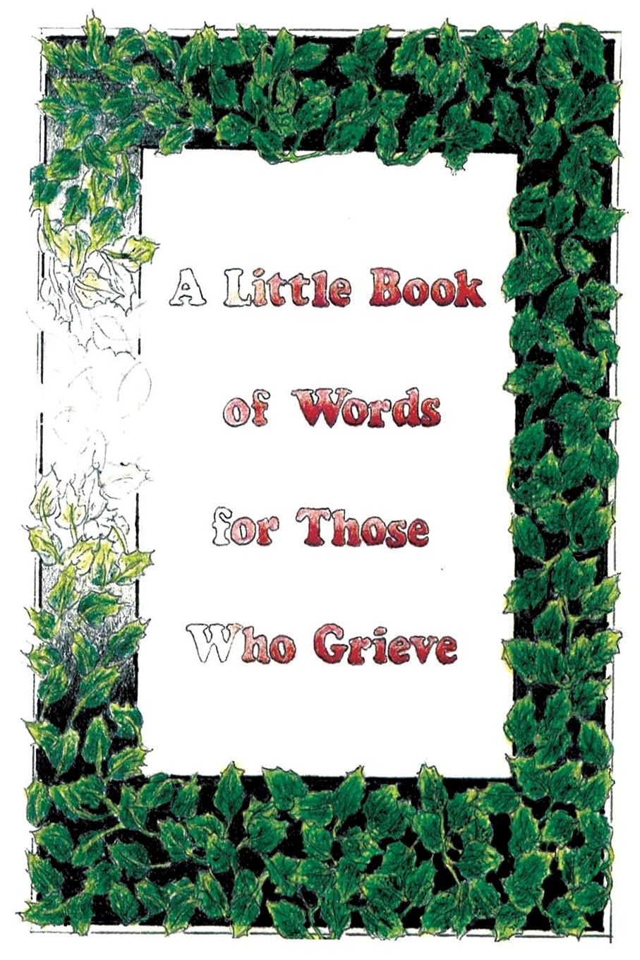 A Little Book of Words for Those Who Grieve by Ellen Haswell | Goodreads