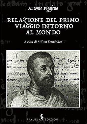 Relazione del primo viaggio intorno al mondo by Antonio Pigafetta ...