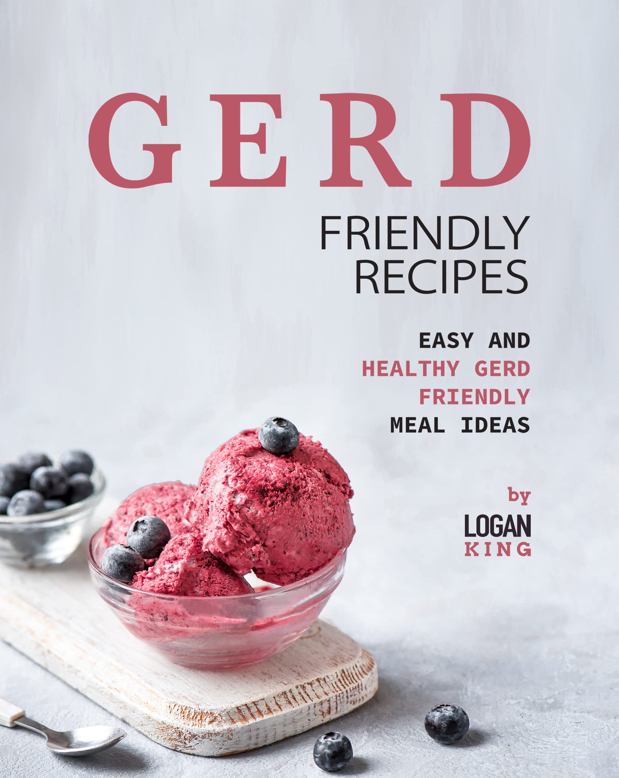 GERD Friendly Recipes: Easy and Healthy Gerd Friendly Meal Ideas by ...