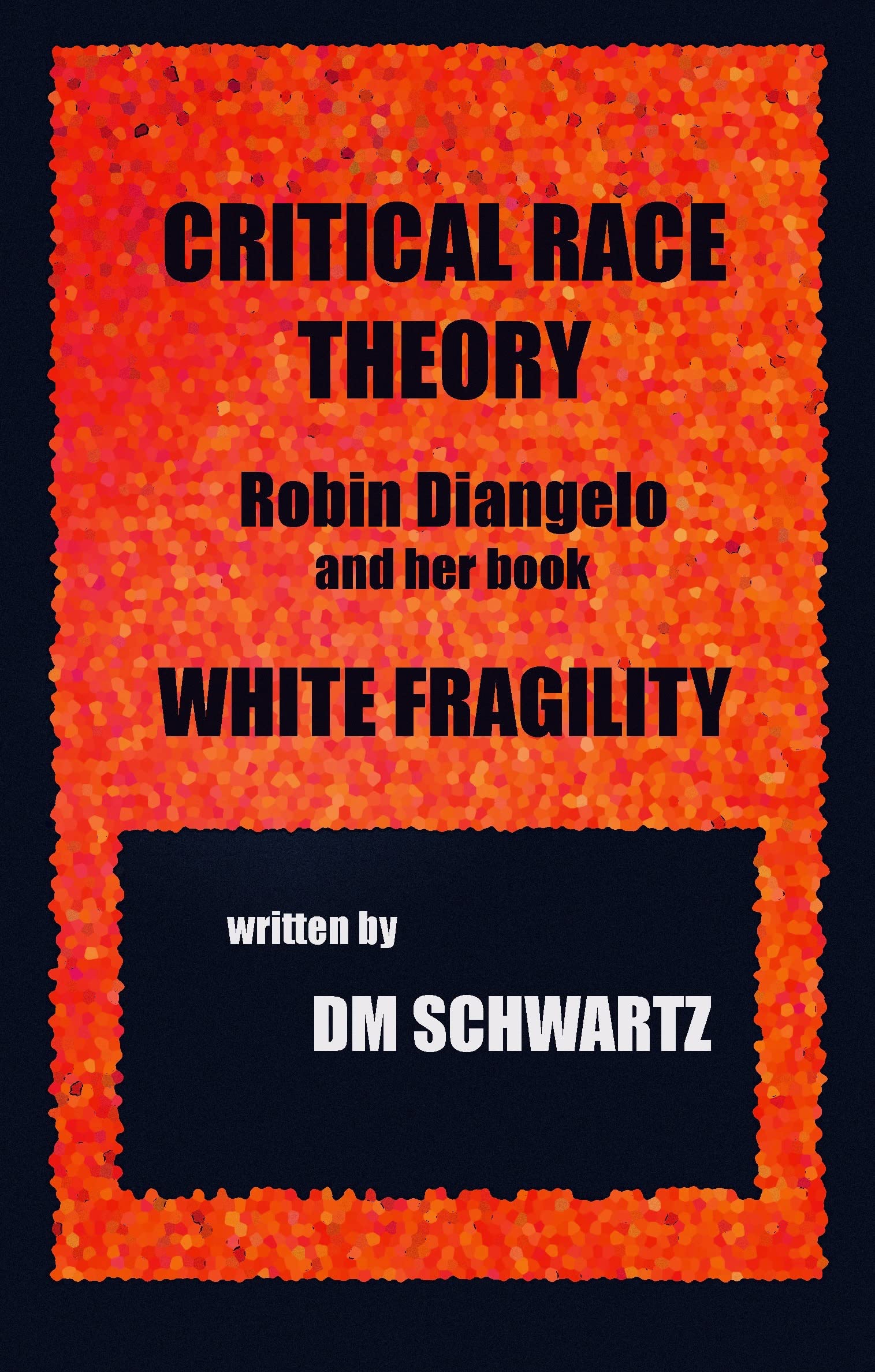 Critical Race Theory, Robin Diangelo and Her Book White Fragility by DM ...