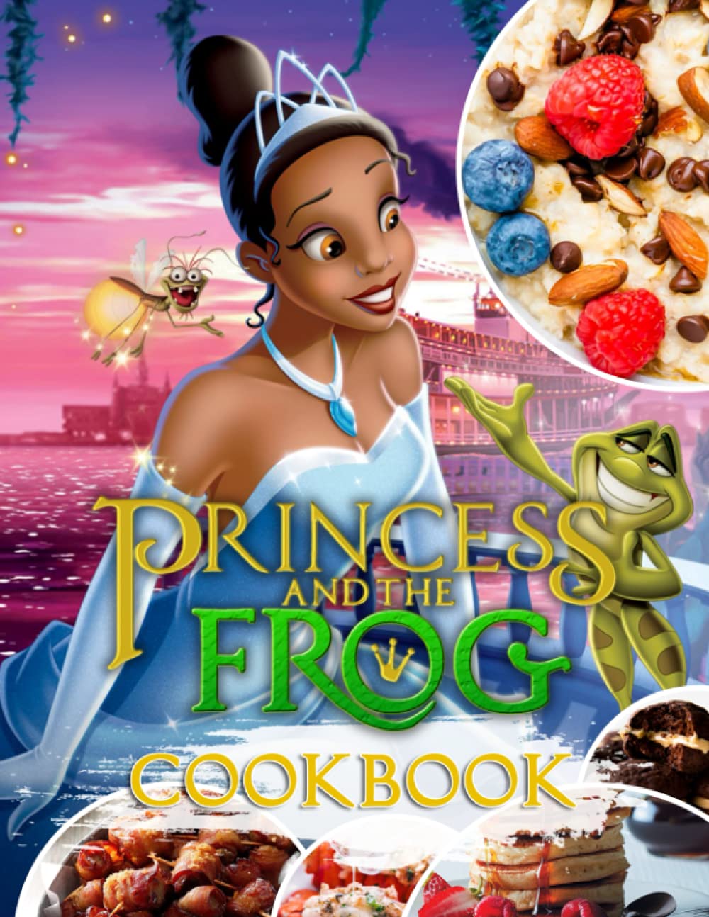 Princess And The Frog Cookbook: Healthy Recipes To Enjoy Favorite Foods ...