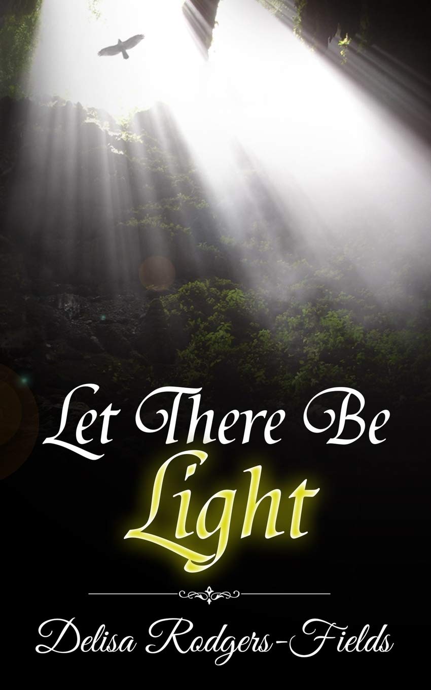 Let There Be Light by Delisa Rodgers Fields | Goodreads